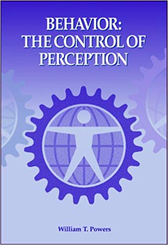 Behavior: the control of Perception – Perceptual Control Theory