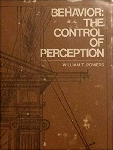 Behavior: the control of Perception – Perceptual Control Theory